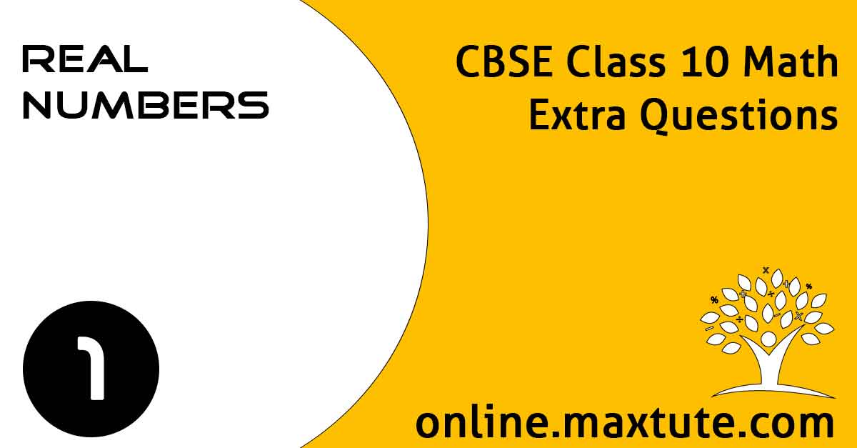 Q1 Extra Questions Class 10 maths | CBSE Chapter 1 Real Numbers - HCF ...