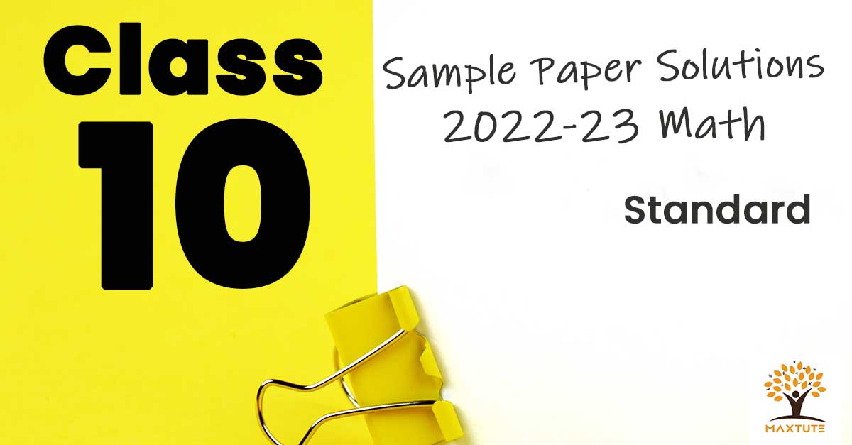 2022 23 Standard Sample Paper Class 10 Maths Solutions And Videos 2022 23 Standard Sample Paper Class 10 Maths Solutions And Videos