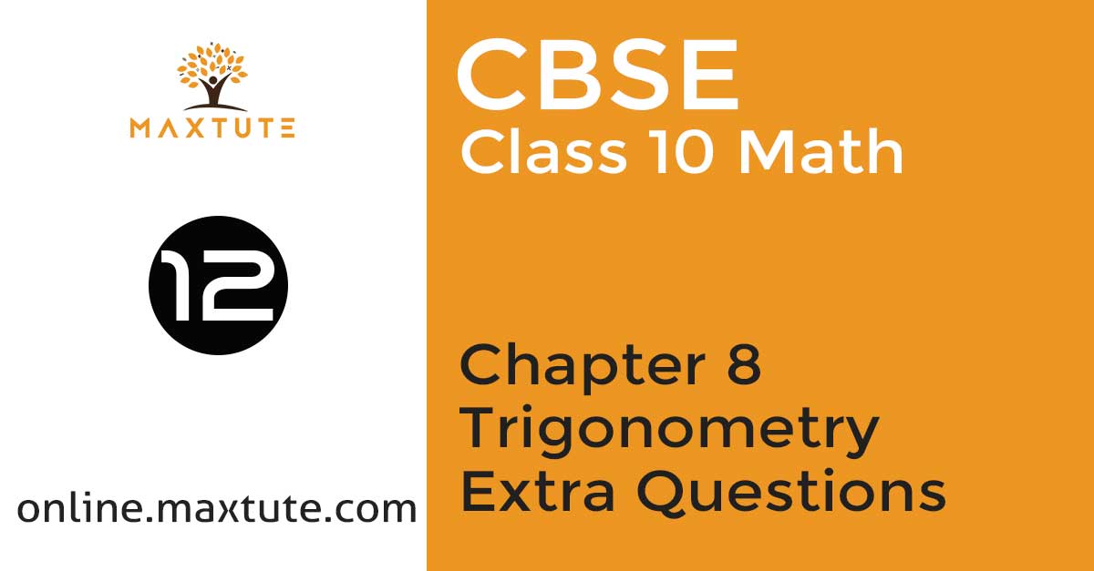 Extra Questions For Class 10 Maths CBSE Chapter 8 Trigonometry Q12 extra-questions-for-class-10-maths-cbse-chapter-8-trigonometry-q12