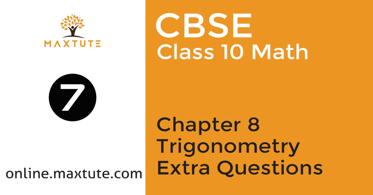 Extra Questions Trigonometry CBSE Class 10 Maths Chapter 8 Q7 